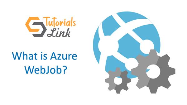 What is Azure WebJob? | Tutorials Link